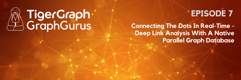 Graph Gurus Episode 7 - Connecting The Dots In Real-Time - Deep Link Analysis With A Native ...